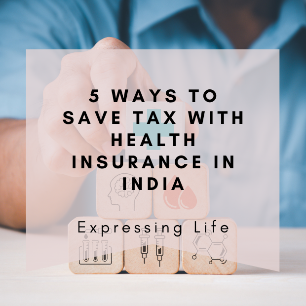 5 Ways To Save Tax With Health Insurance In India - Expressing Life